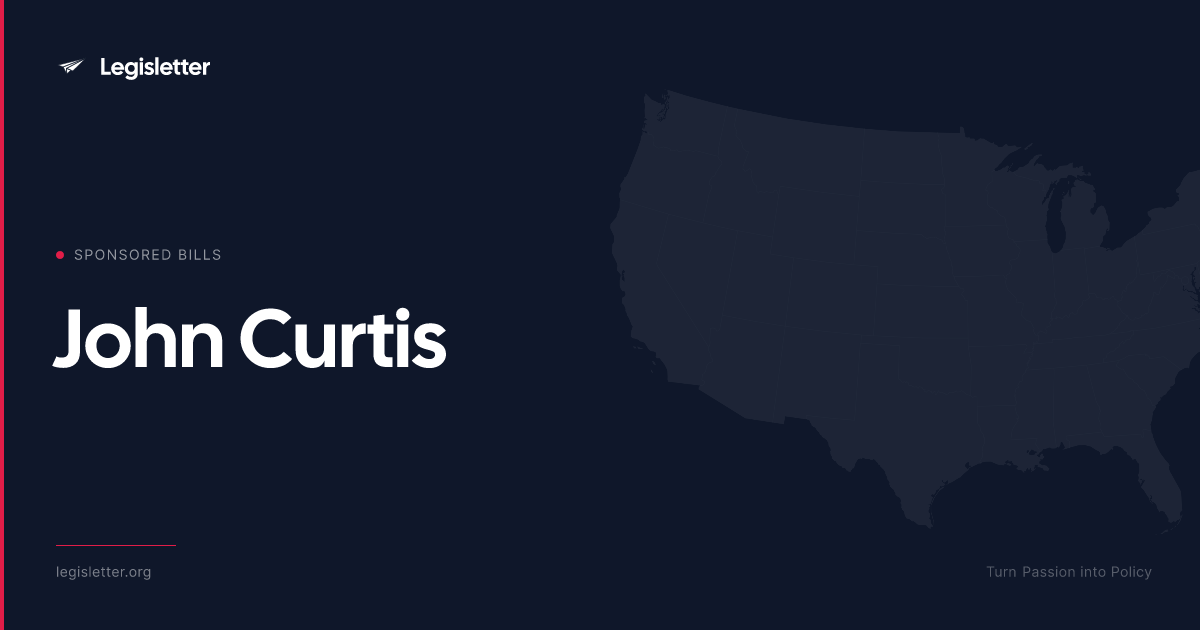 Sen. John Curtis — Sponsored Bills & Legislation